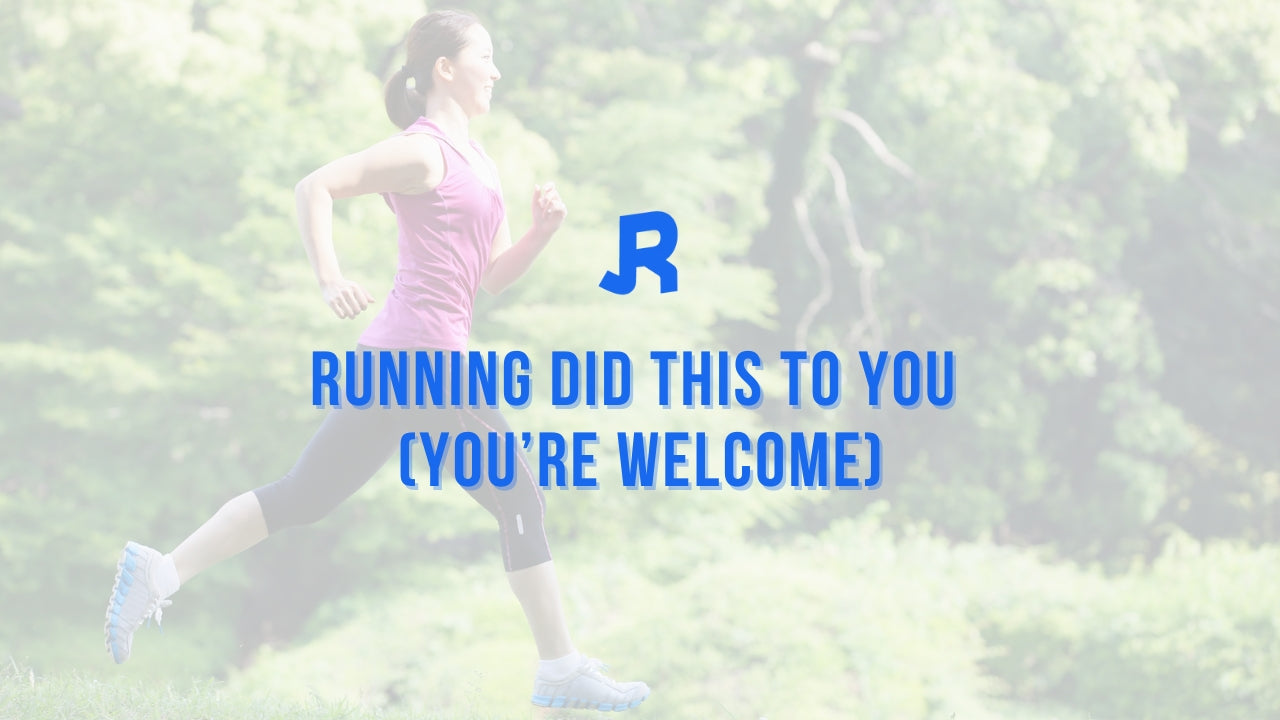 Running Did This to You (You’re Welcome) - Runner's High